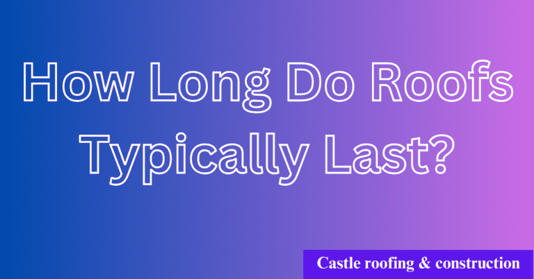 Common Roofing Terms and Definitions Explained - Castle Roofing & Construction